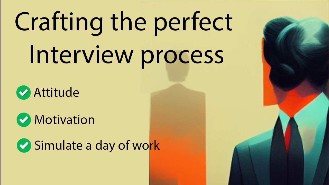 Crafting the perfect interview process Crafting the perfect interview process