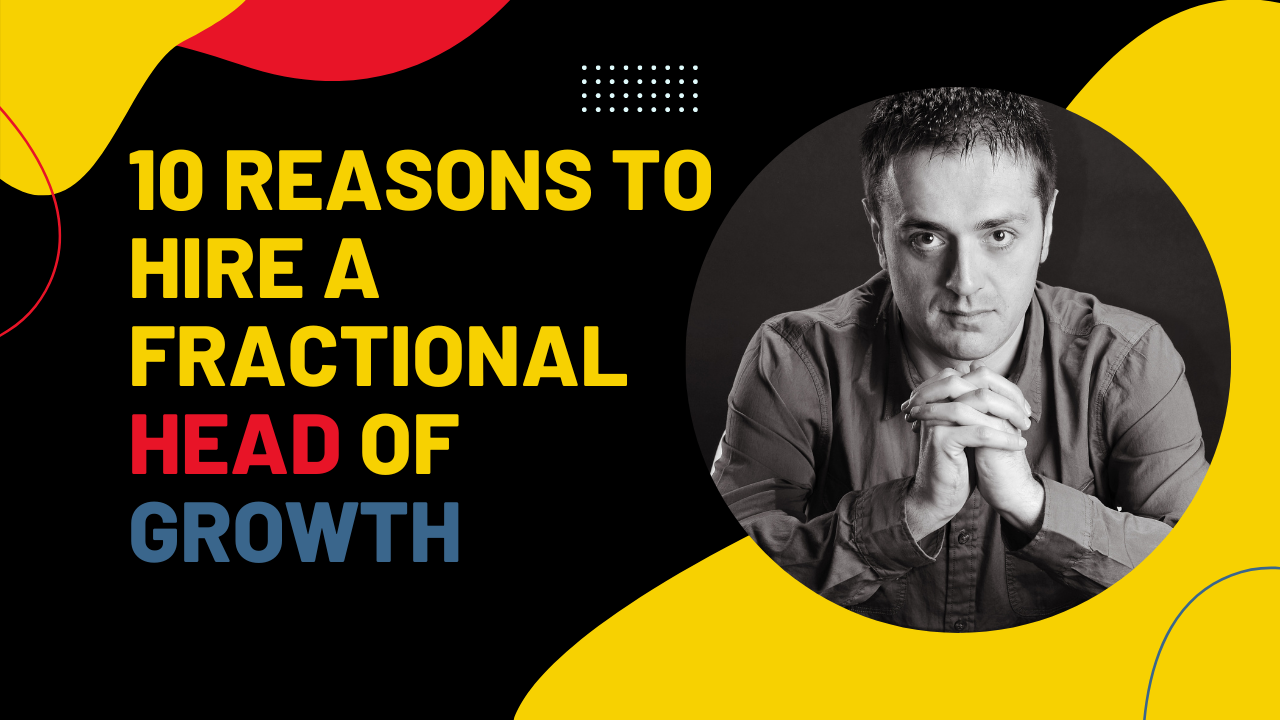 10 Reasons to Hire a Fractional Head of Growth 10 Reasons to Hire a Fractional Head of Growth