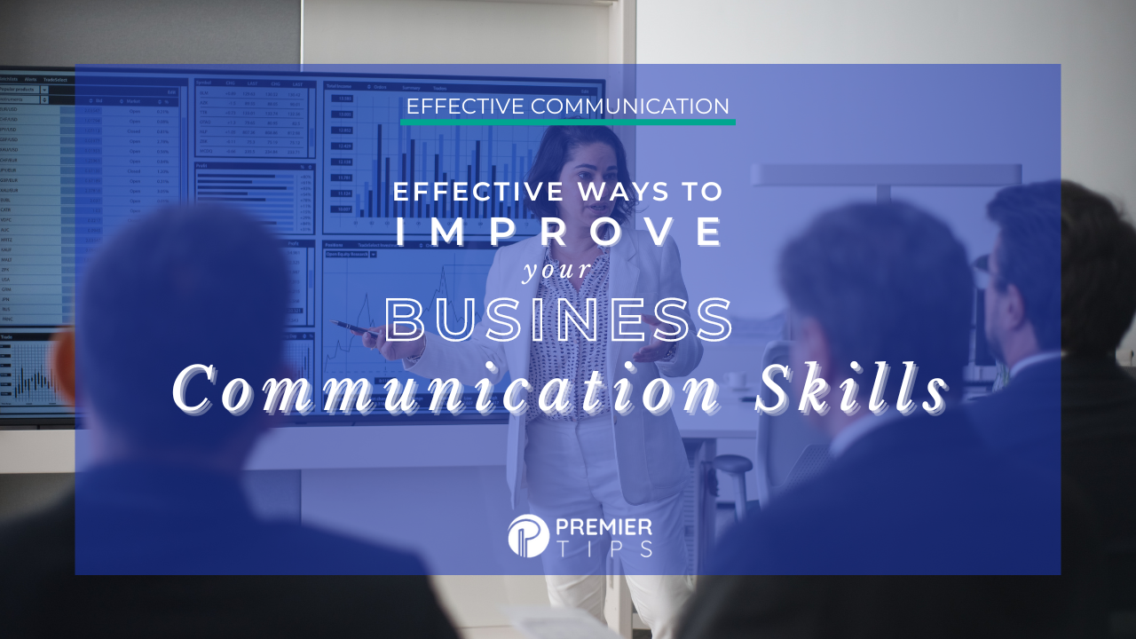 Effective Ways to Improve Your Business Communication Skills Effective Ways to Improve Your Business Communication Skills
