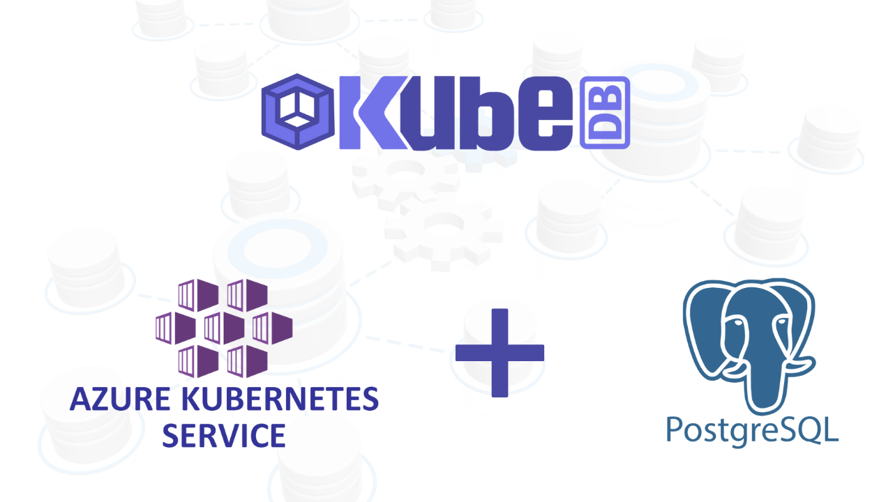 Run PostgreSQL in Azure Kubernetes Service (AKS) Using KubeDB Run PostgreSQL in Azure Kubernetes Service (AKS) Using KubeDB