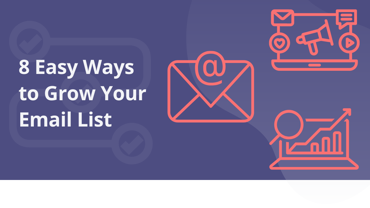 8 Easy Ways To Grow Your Email List 8 Easy Ways To Grow Your Email List