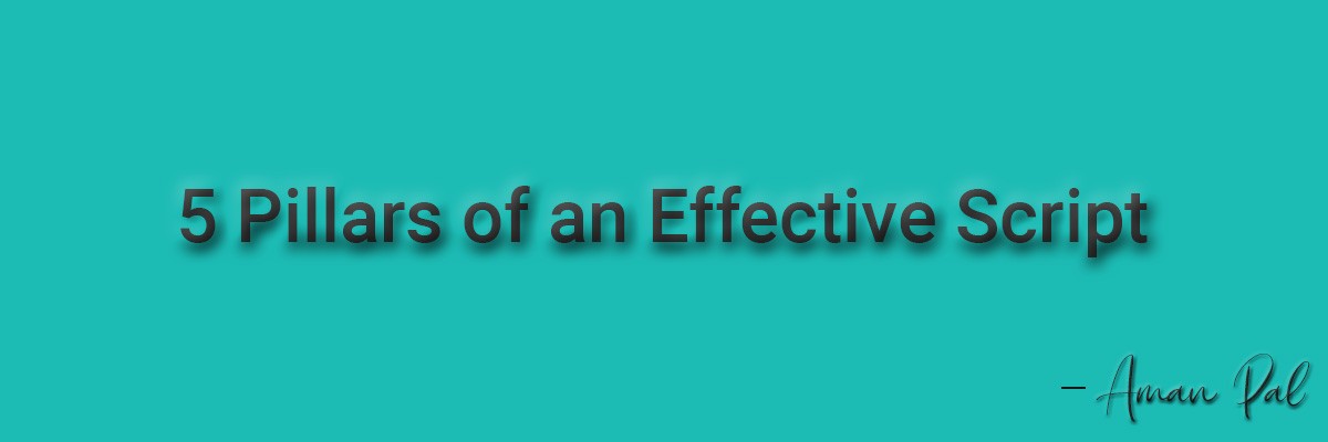 5 Pillars of an Effective Script 5 Pillars of an Effective Script