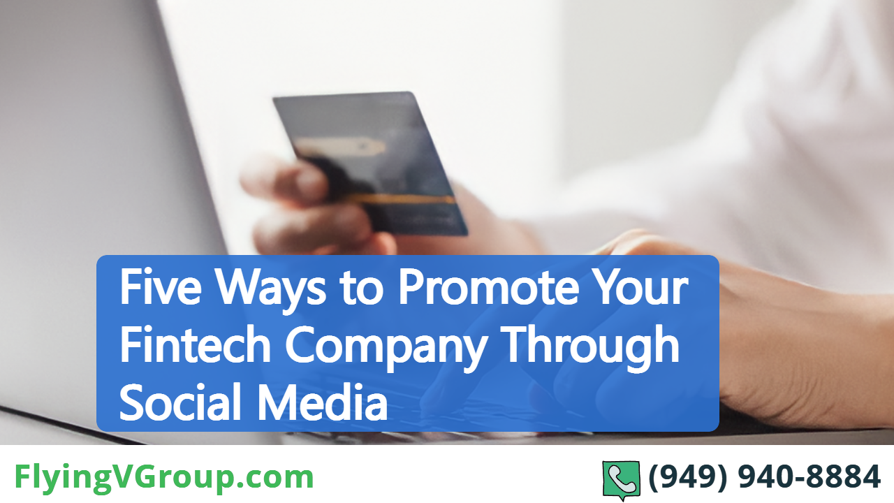 Five Ways to Promote Your Fintech Company Through Social Media Five Ways to Promote Your Fintech Company Through Social Media