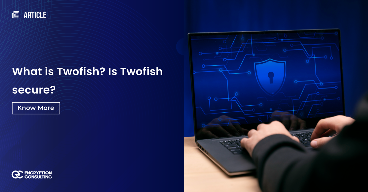 What is Twofish? Is Twofish secure? What is Twofish? Is Twofish secure?