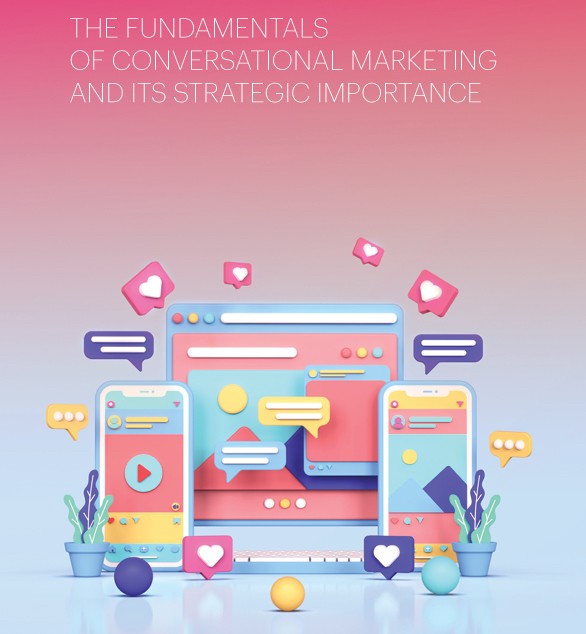 The Strategic Importance of Conversational Marketing The Strategic Importance of Conversational Marketing