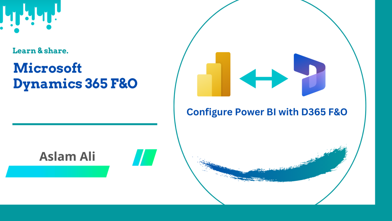 Configure Power BI Integration with Microsoft D365 F&O: Configure Power BI Integration with Microsoft D365 F&O: