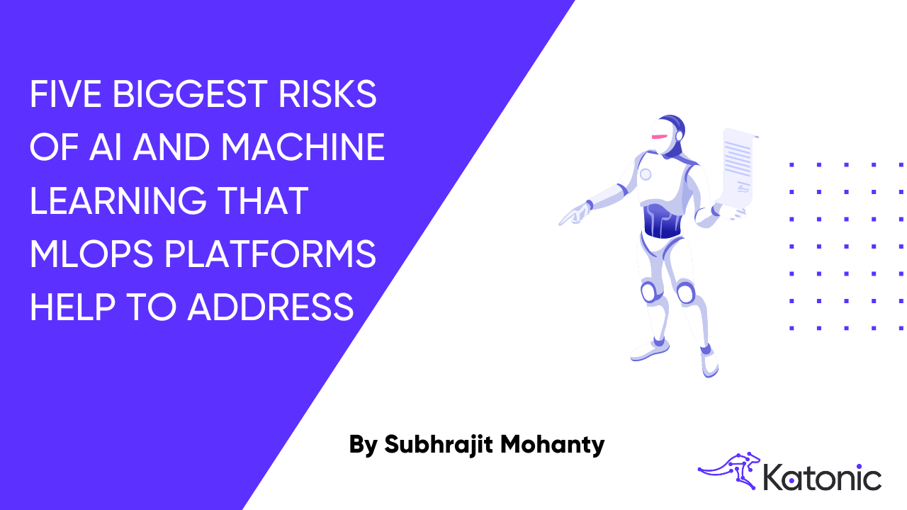 Five biggest risks of AI and Machine Learning that MLOps platforms help ... Five biggest risks of AI and Machine Learning that MLOps platforms help ...