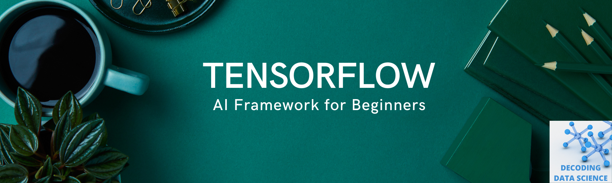 AI Framework for Beginners: TensorFlow AI Framework for Beginners: TensorFlow