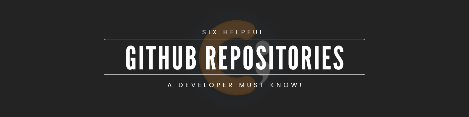 Six Helpful Github Repositories Six Helpful Github Repositories