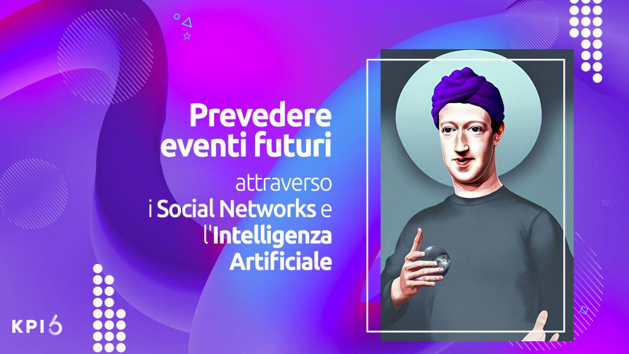 4 Esempi pratici su come prevedere il futuro attraverso Social Network e AI 4 Esempi pratici su come prevedere il futuro attraverso Social Network e AI