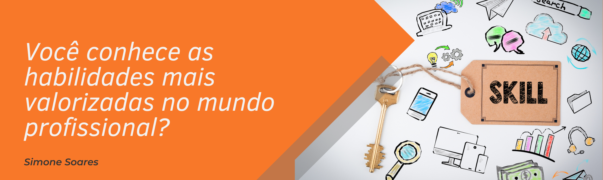 Você conhece as habilidades mais valorizadas no mundo profissional? Você conhece as habilidades mais valorizadas no mundo profissional?