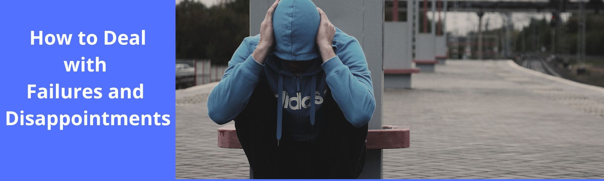 How to Deal with Failures and Disappointments How to Deal with Failures and Disappointments