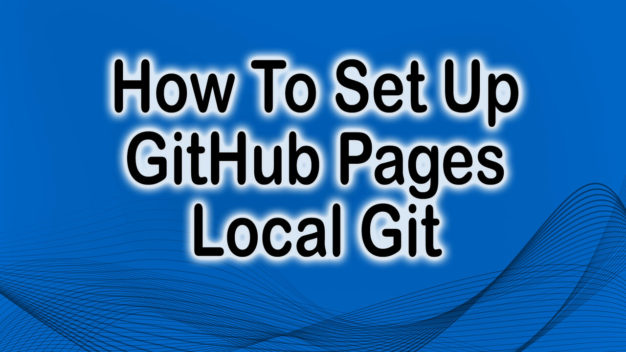 How to Set Up GitPages within GitHub quick Git getting started guide ... How to Set Up GitPages within GitHub quick Git getting started guide ...
