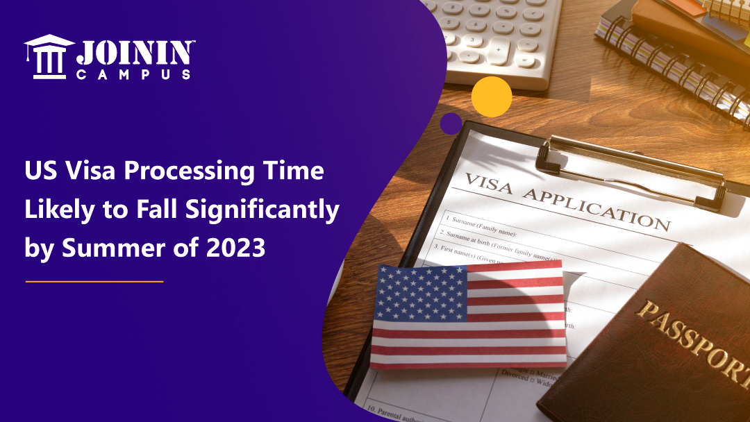 US Visa Processing Time To Become Shorter By Mid-2023 For Students US Visa Processing Time To Become Shorter By Mid-2023 For Students