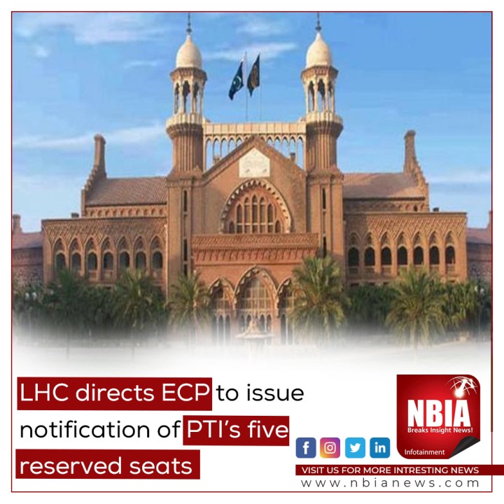 LHC directs ECP to issue notification of PTI’s five reserved seats LHC directs ECP to issue notification of PTI’s five reserved seats
