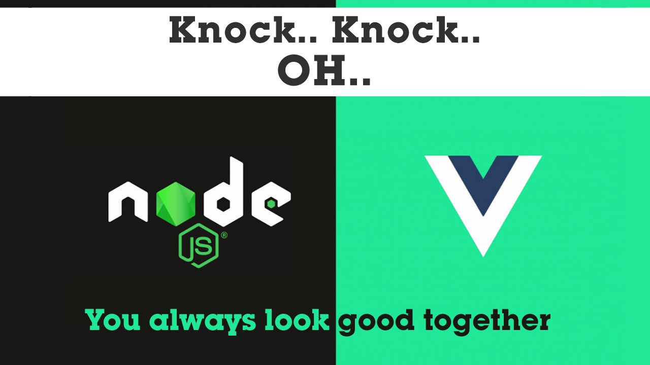Node + Vue: The Awesome Pairing Node + Vue: The Awesome Pairing