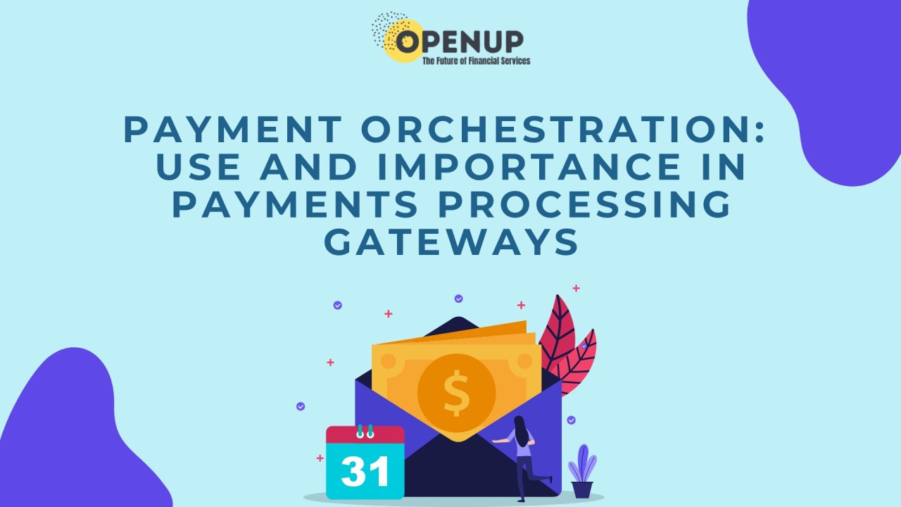 Payment Orchestration: Use and Importance in Payments Processing Gateways Payment Orchestration: Use and Importance in Payments Processing Gateways