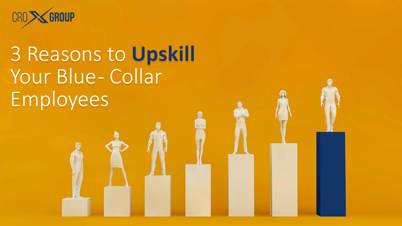 3 Reasons to Upskill Your Blue -Collar Employees 3 Reasons to Upskill Your Blue -Collar Employees