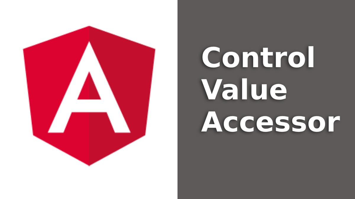 Angular Control Value Accessor Angular Control Value Accessor