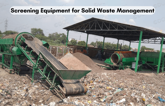 Screening Equipment for Solid Waste Management Screening Equipment for Solid Waste Management