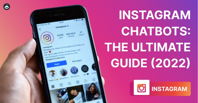 Instagram Chatbots: The Ultimate Guide (2022) Instagram Chatbots: The Ultimate Guide (2022)