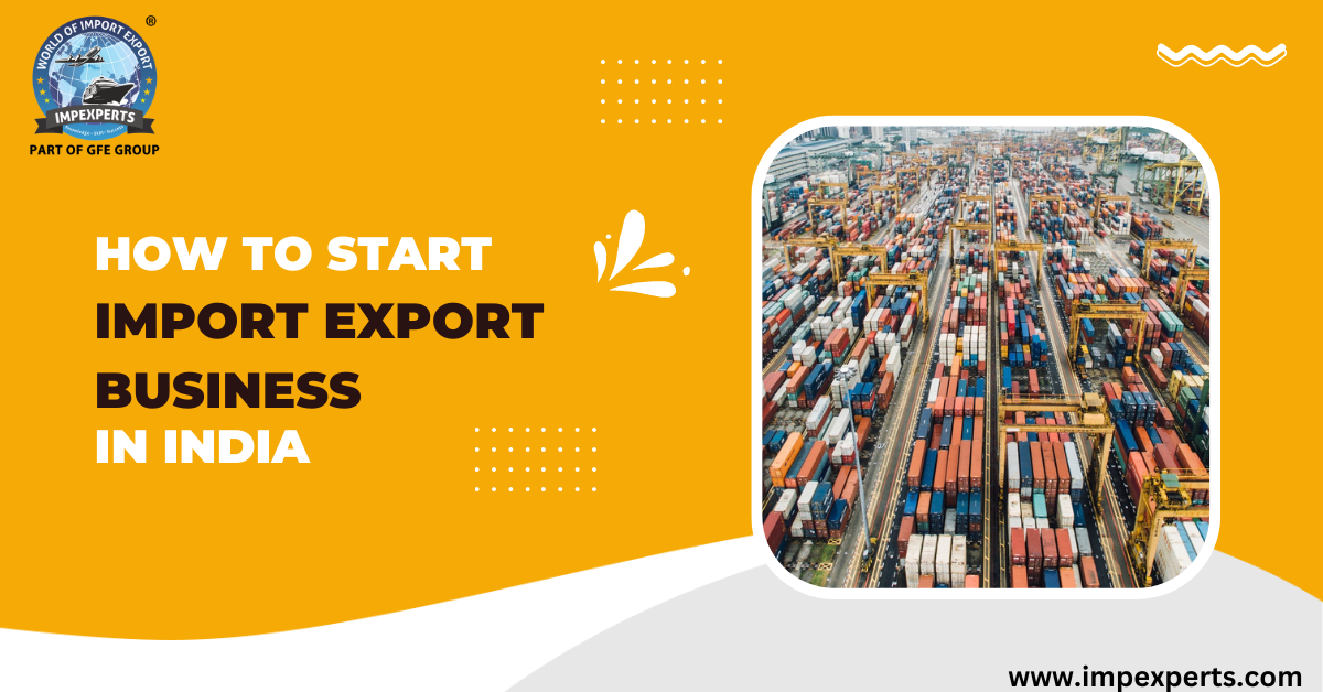 How to Start Import Export Business in India How to Start Import Export Business in India