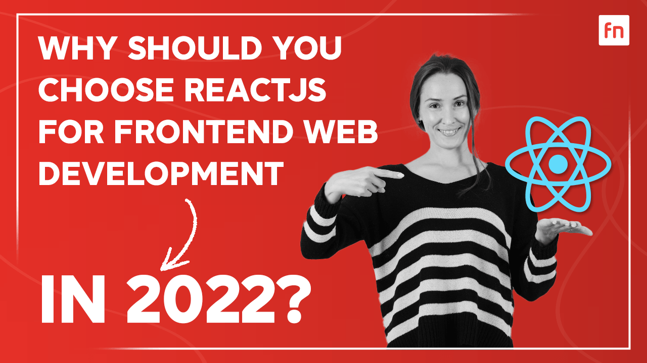 Why should you choose ReactJS for Frontend Web Development In 2022? Why should you choose ReactJS for Frontend Web Development In 2022?