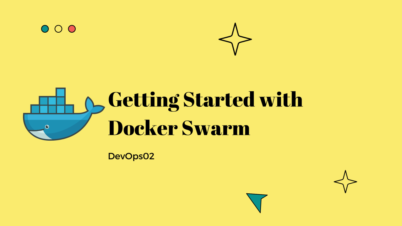 Docker Swarm: Guide to Getting Started Docker Swarm: Guide to Getting Started