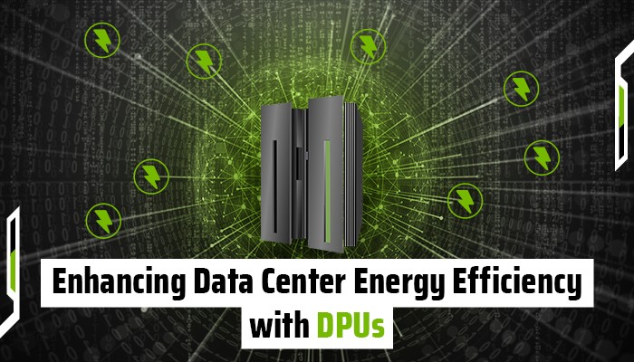 Enhancing Data Center Energy Efficiency with DPUs Enhancing Data Center Energy Efficiency with DPUs