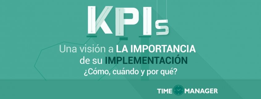 KPIS Y UNA VISIÓN A LA IMPORTANCIA DE SU IMPLEMENTACIÓN, CÓMO, CUÁNDO Y ... KPIS Y UNA VISIÓN A LA IMPORTANCIA DE SU IMPLEMENTACIÓN, CÓMO, CUÁNDO Y ...