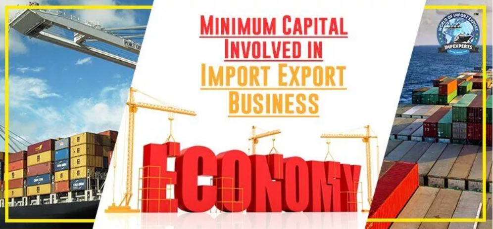 What is the Minimum Capital to Start an Import Export Business? What is the Minimum Capital to Start an Import Export Business?