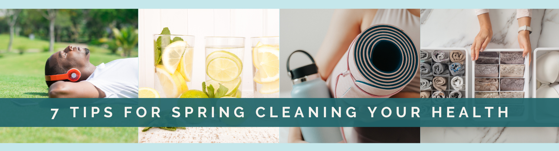 7 Steps to Spring Clean your Health 7 Steps to Spring Clean your Health