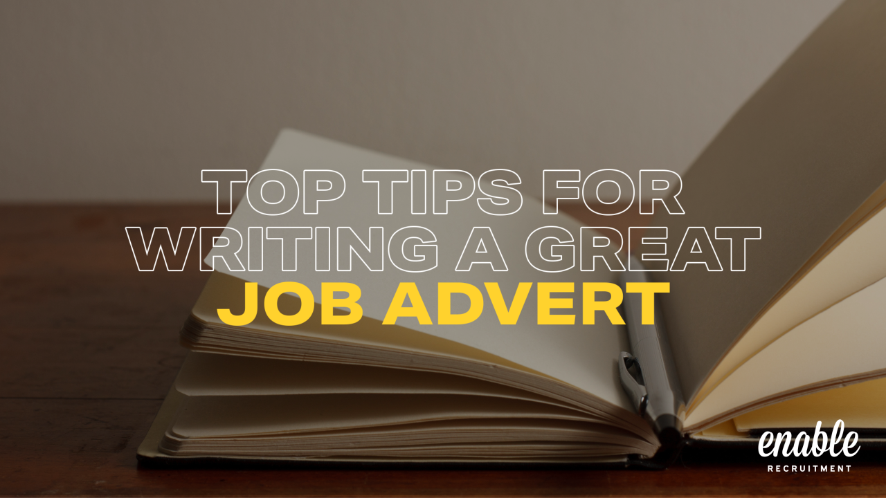TOP TIPS FOR WRITING A GREAT JOB ADVERT TOP TIPS FOR WRITING A GREAT JOB ADVERT