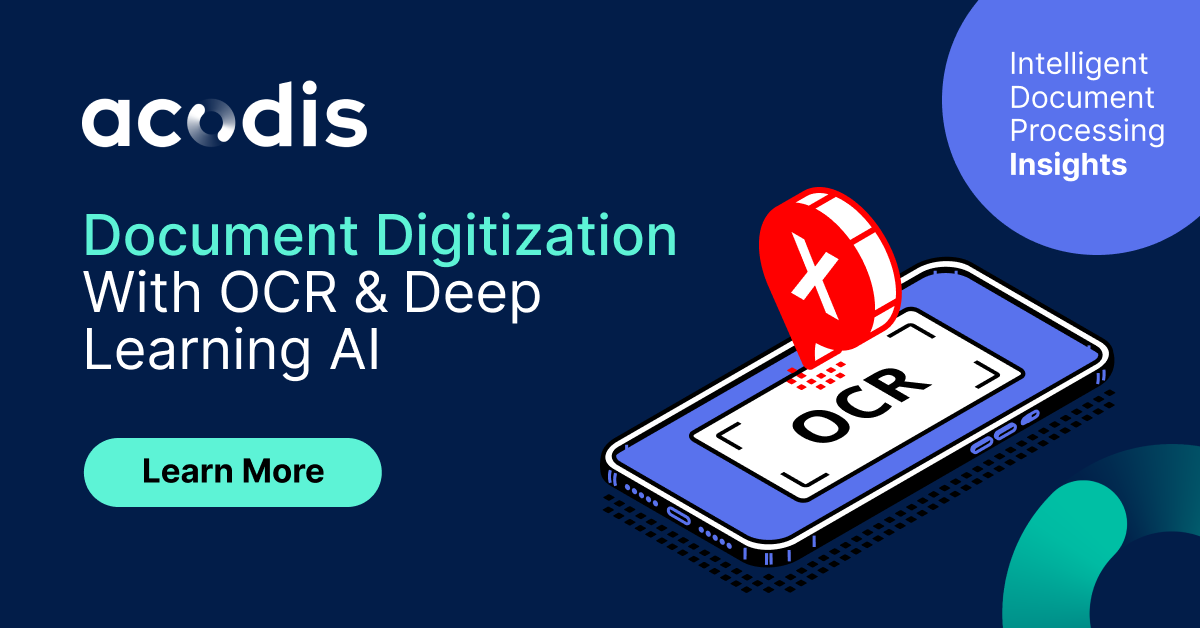 How Document Digitization With OCR and Deep Learning AI Works How Document Digitization With OCR and Deep Learning AI Works
