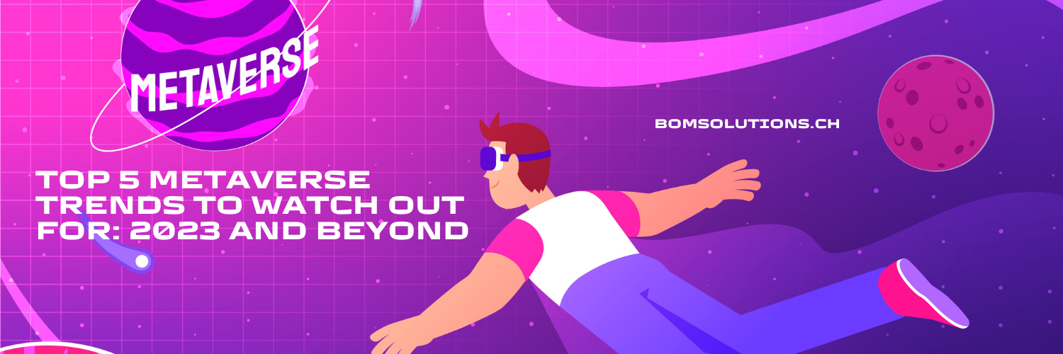 Top 5 Metaverse Trends to Watch Out For: 2023 and Beyond Top 5 Metaverse Trends to Watch Out For: 2023 and Beyond