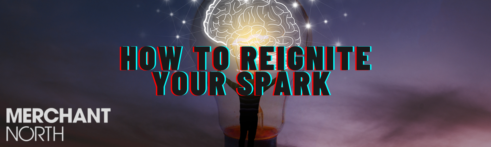How to reignite your spark How to reignite your spark