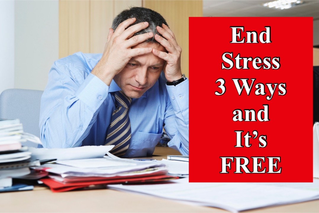 End Stress 3 Ways and It’s FREE - New Studies End Stress 3 Ways and It’s FREE - New Studies