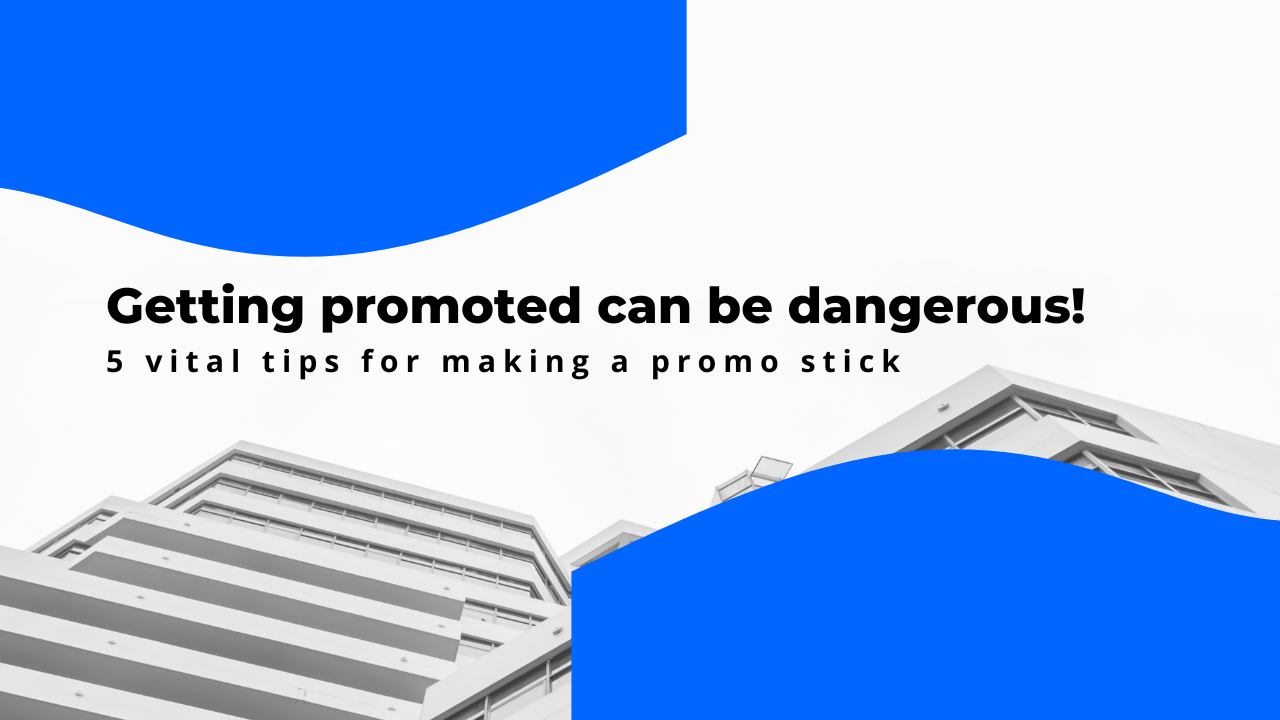 5 Vital Things To Do AFTER Being Promoted! 5 Vital Things To Do AFTER Being Promoted!