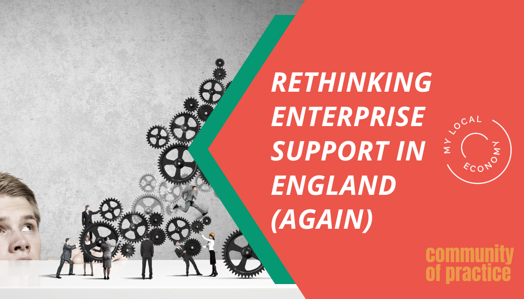 Rethinking enterprise support in England – top 10 tips and observations Rethinking enterprise support in England – top 10 tips and observations