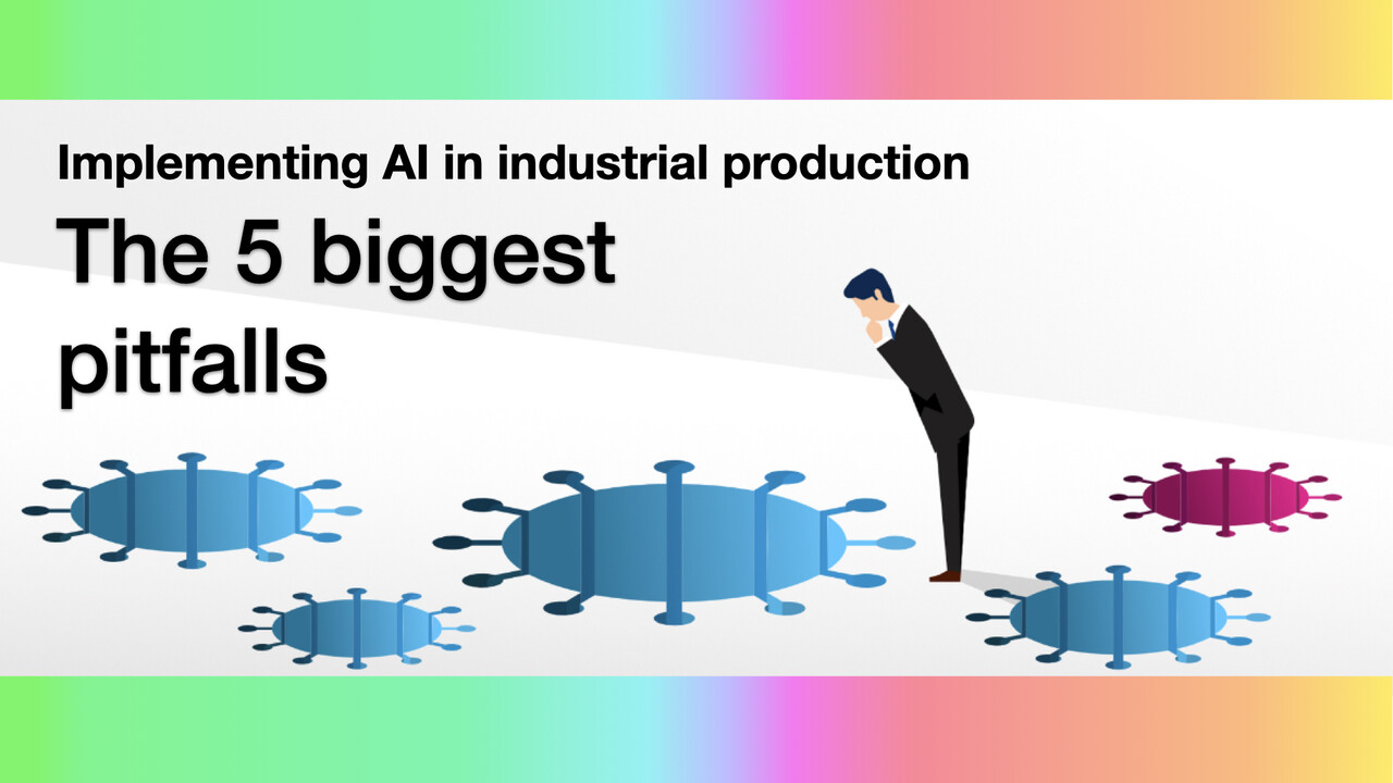 The 5 biggest pitfalls of implementing AI in industrial production. The 5 biggest pitfalls of implementing AI in industrial production.