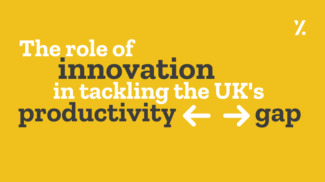 The role of innovation in tackling the UK's productivity gap The role of innovation in tackling the UK's productivity gap