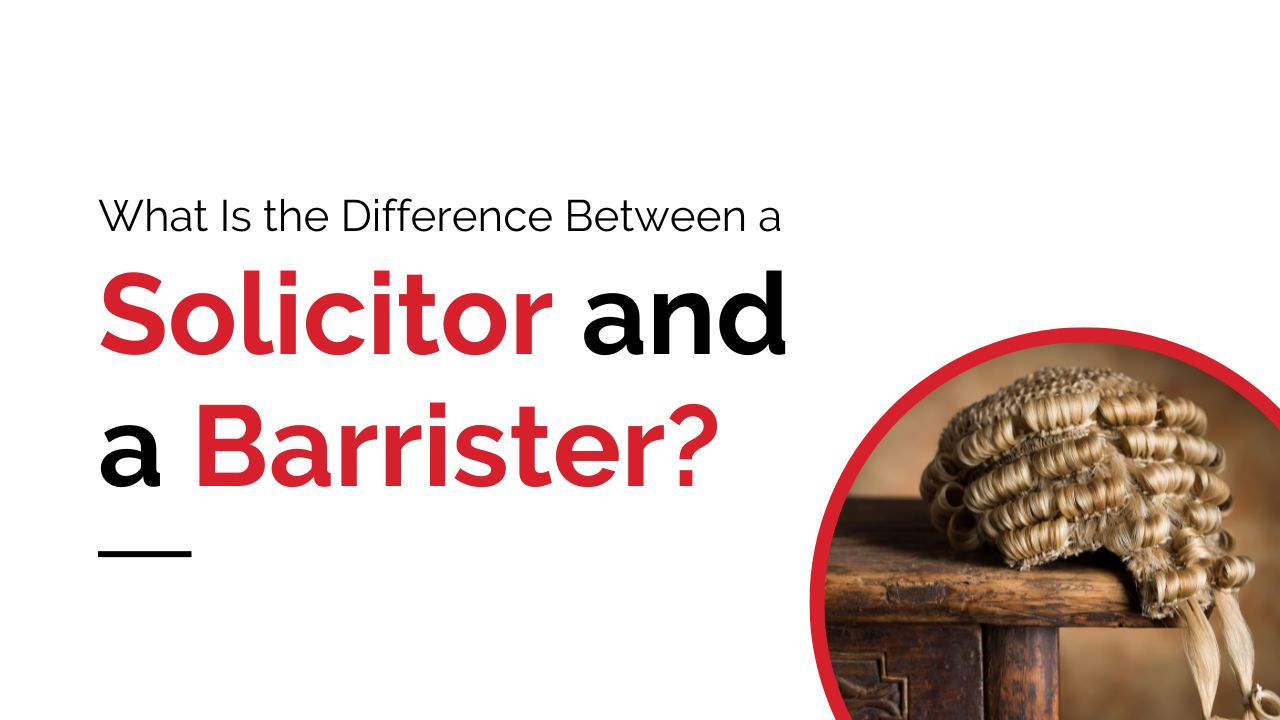 What Is the Difference Between a Solicitor and a Barrister? What Is the Difference Between a Solicitor and a Barrister?