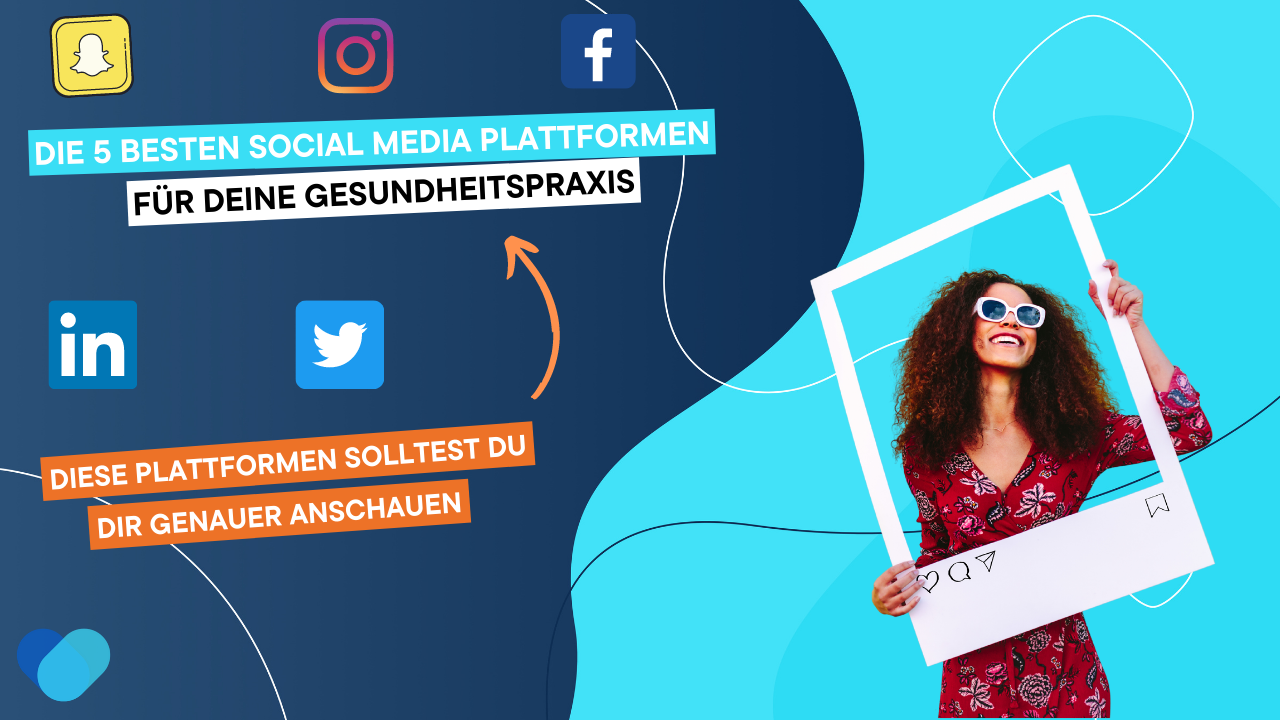 Die 5 besten Social Media-Plattformen für deine Gesundheitspraxis Die 5 besten Social Media-Plattformen für deine Gesundheitspraxis