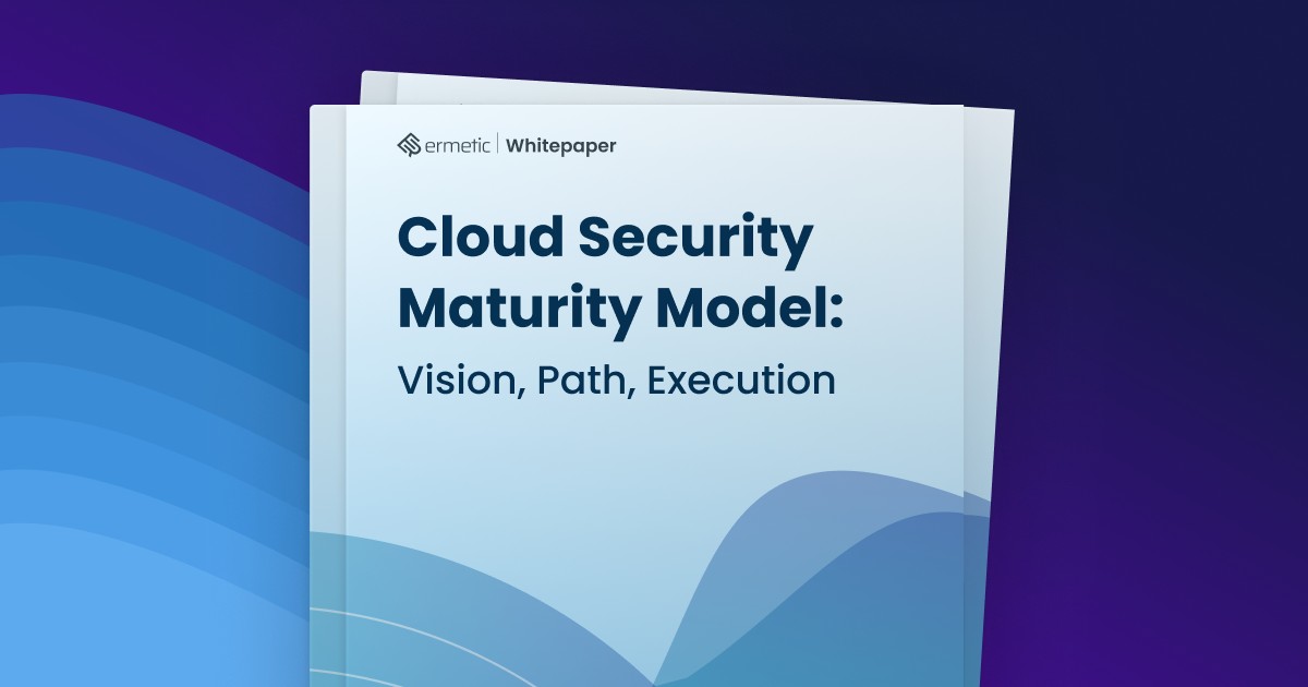 Ermetic en LinkedIn: Cloud Security Maturity Model: Vision, Path, Execution Ermetic en LinkedIn: Cloud Security Maturity Model: Vision, Path, Execution