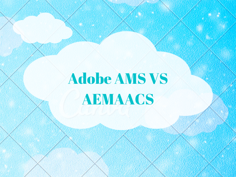 Adobe Managed Services VS AEM As A Cloud Service Adobe Managed Services VS AEM As A Cloud Service