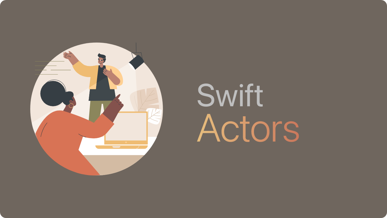 Swift — Actors Swift — Actors