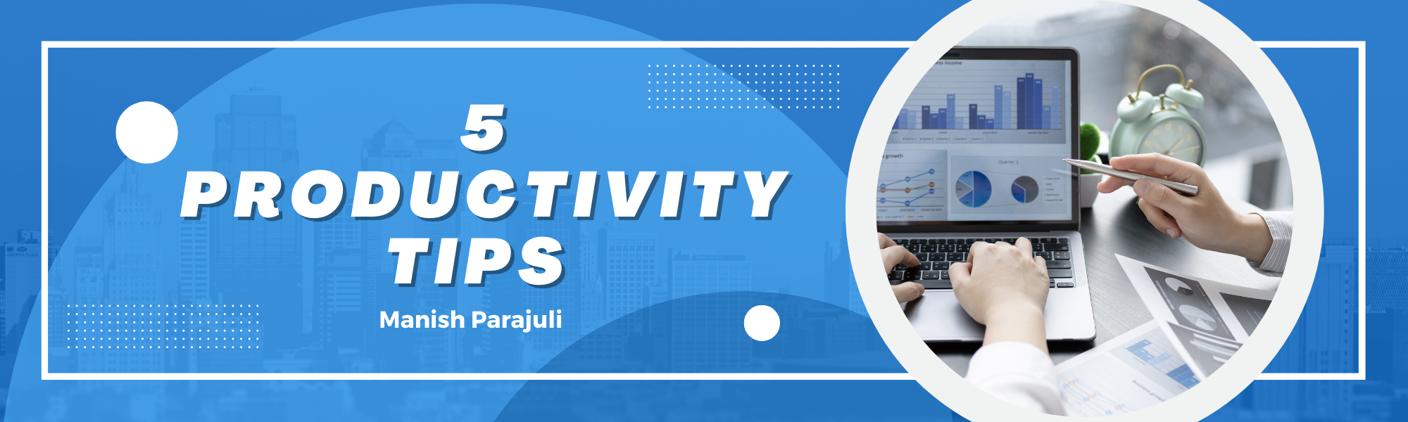 5 Productivity Tips to work smartly 5 Productivity Tips to work smartly