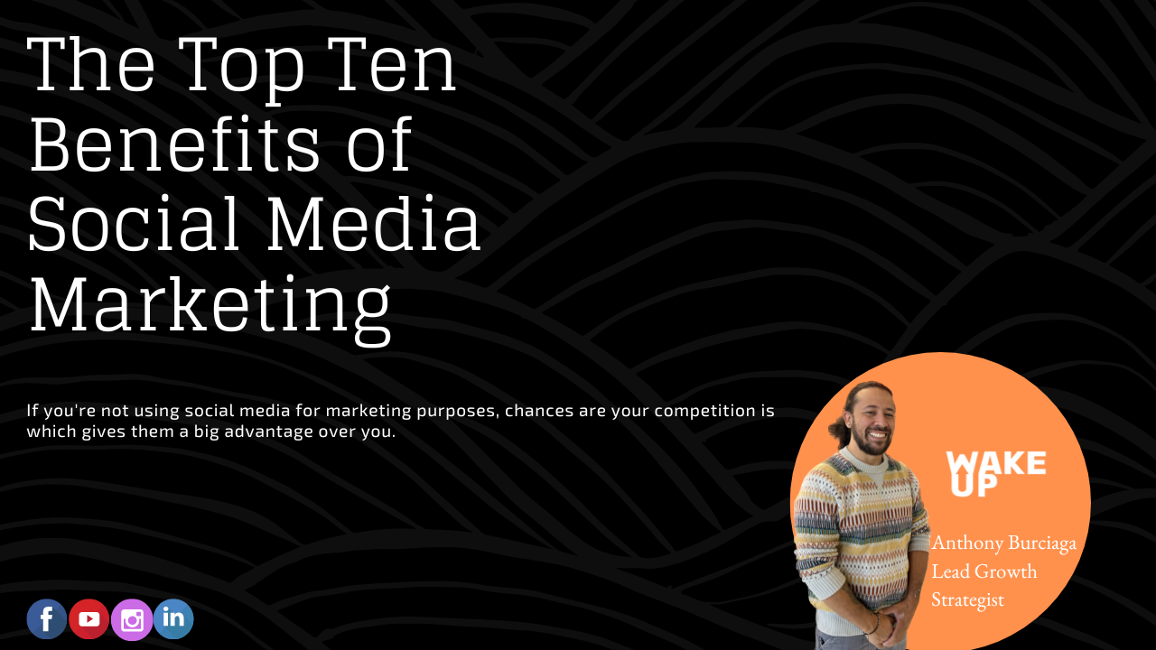 The Top Ten Benefits of Social Media Marketing The Top Ten Benefits of Social Media Marketing