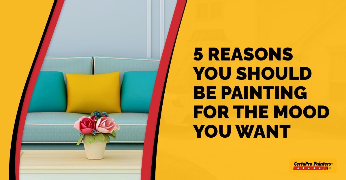 5 REASONS YOU SHOULD BE PAINTING FOR THE MOOD YOU WANT 5 REASONS YOU SHOULD BE PAINTING FOR THE MOOD YOU WANT