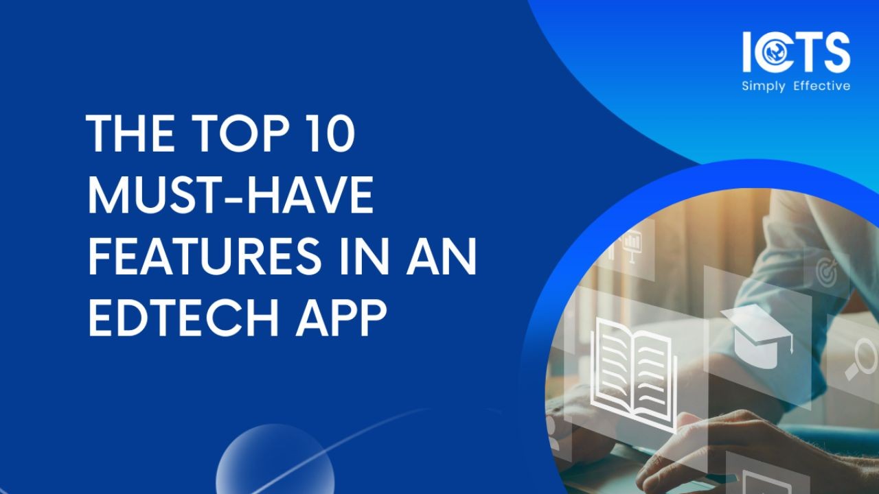 The Top 10 Must-have Features in an Edtech App The Top 10 Must-have Features in an Edtech App
